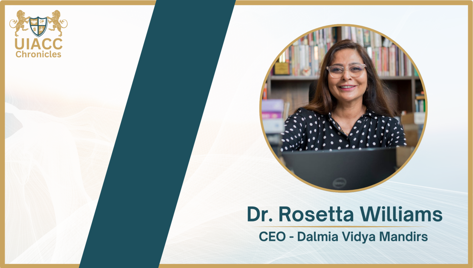 Dr. Rosetta Williams: CEO – Dalmia Vidya Mandirs – UIACC